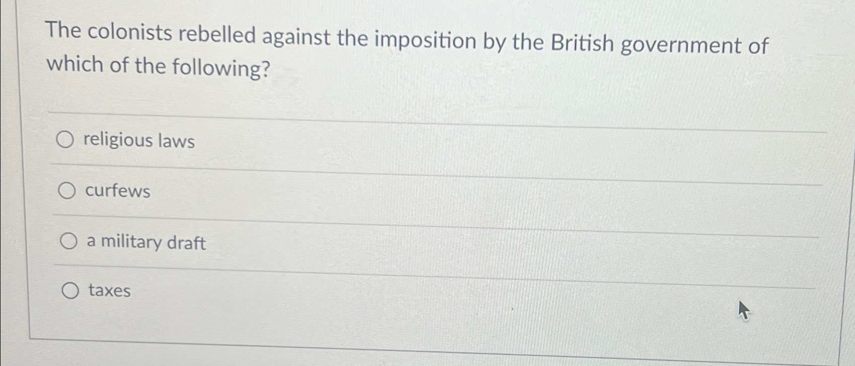 Solved The colonists rebelled against the imposition by the | Chegg.com