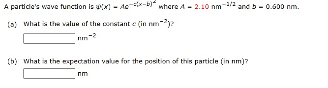 Solved A particle's wave function is ψ(x)=Ae-c(x-b)2 ﻿where | Chegg.com