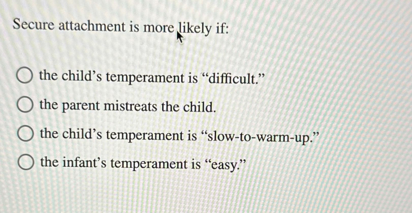 Solved Secure attachment is more likely if:the child's | Chegg.com