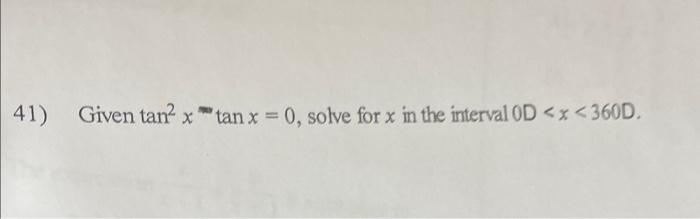 Solved Given tan2x−tanx=0, solve for x in the interval 0D | Chegg.com Solved Given tan2x−tanx=0, solve for x in the interval 0D | Chegg.com