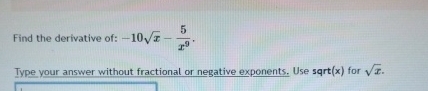 Solved Find the derivative of: -10x2-5x9.Type your answer | Chegg.com