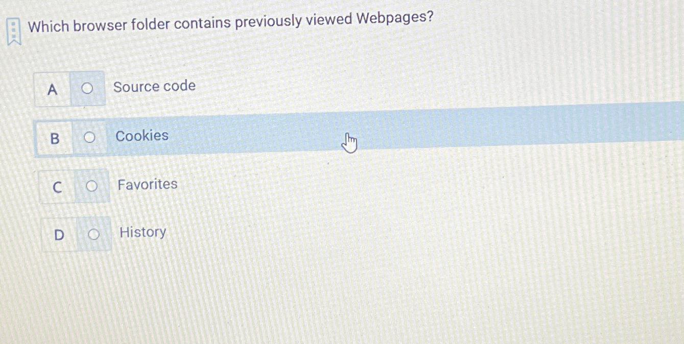 Solved Which browser folder contains previously viewed | Chegg.com