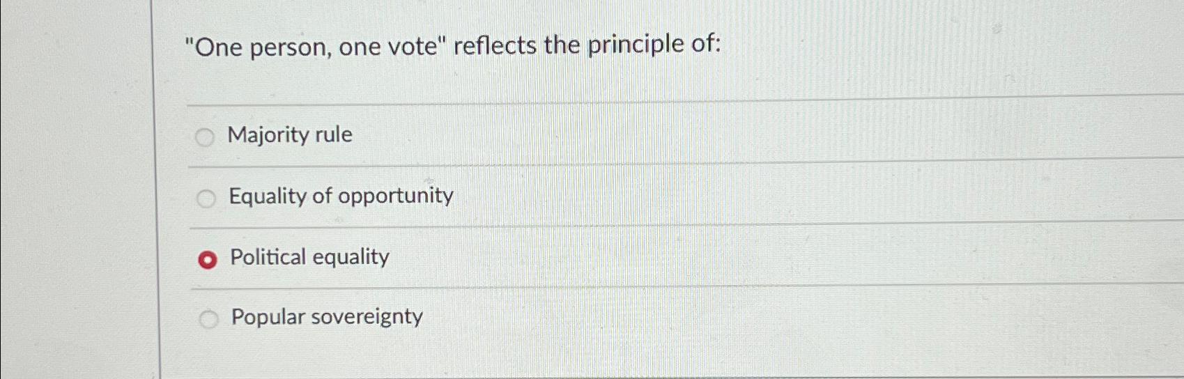 Solved "One person, one vote" reflects the principle | Chegg.com