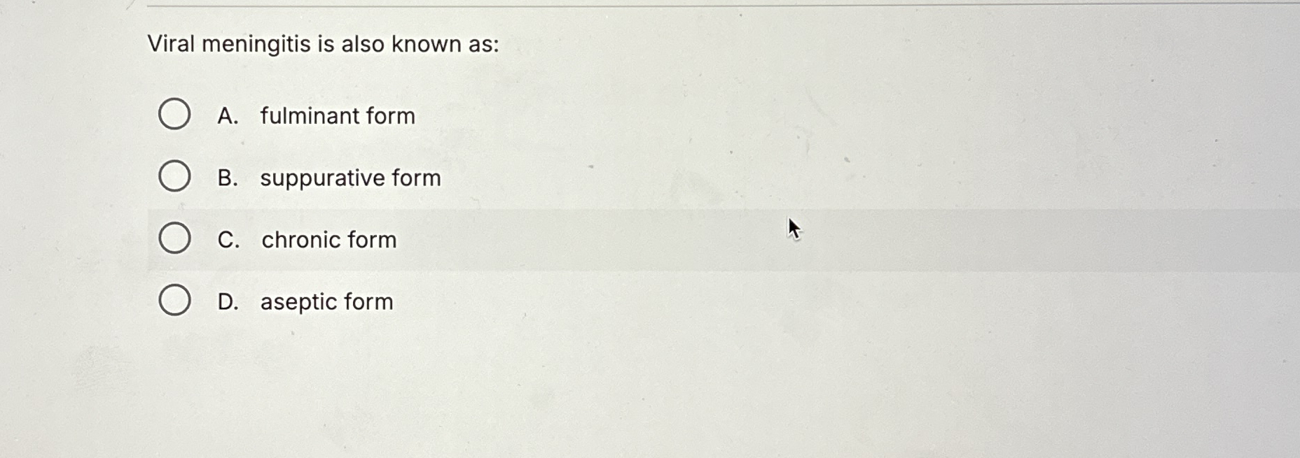 Solved Viral meningitis is also known as:A. ﻿fulminant | Chegg.com