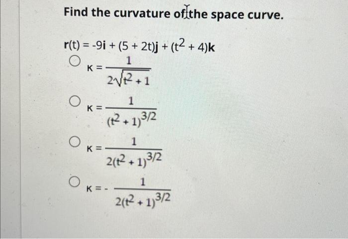 Solved Find the curvature ofthe space curve. | Chegg.com