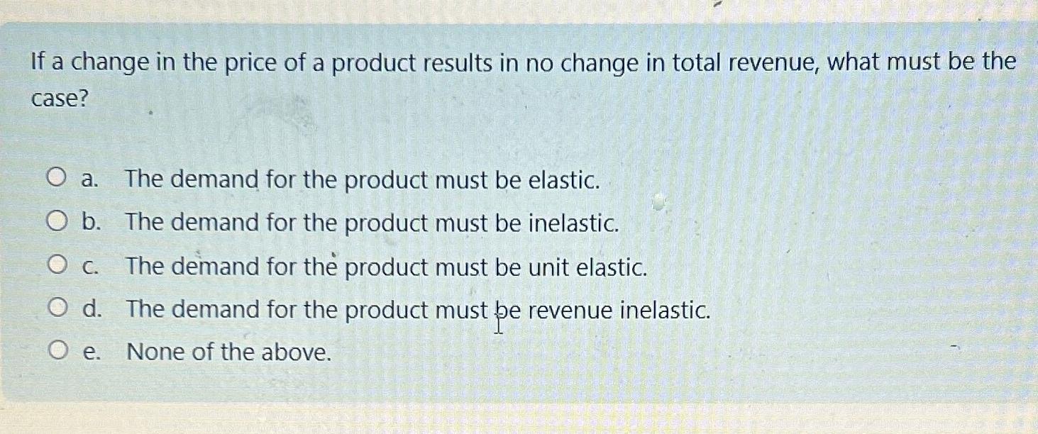 Solved If a change in the price of a product results in no | Chegg.com