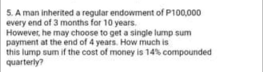 Solved 5. A man inherited a regular endowment of P100,000 | Chegg.com