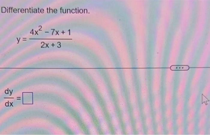 Solved Differentiate the function. y=2x+34x2−7x+1 dxdy= | Chegg.com