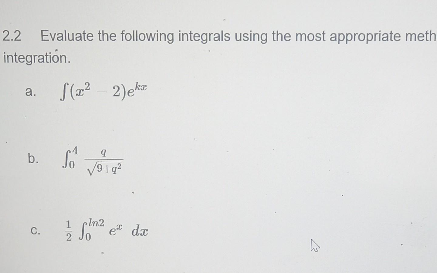 Solved 2.2 Evaluate the following integrals using the most | Chegg.com