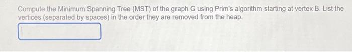 Solved Compute the Minimum Spanning Tree (MST) of the | Chegg.com