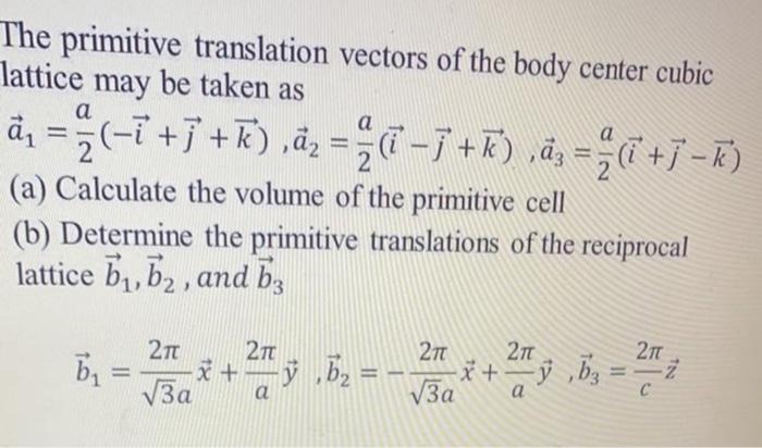Solved a a a The primitive translation vectors of the body | Chegg.com