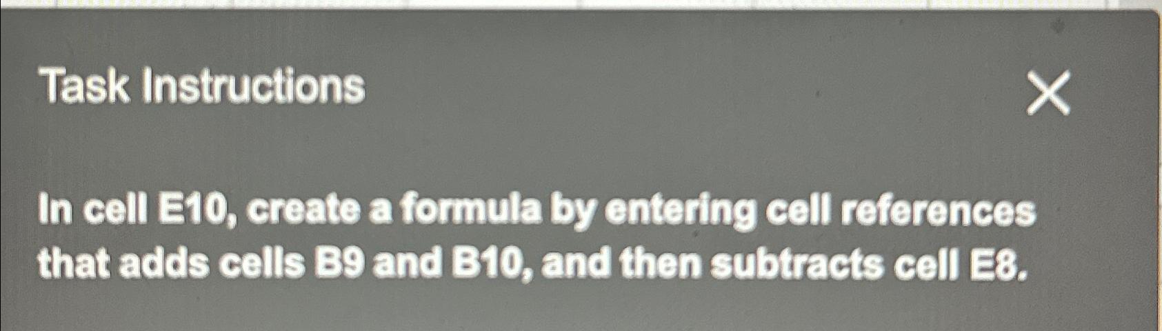 Solved Task InstructionsIn cell E10, ﻿create a formula by | Chegg.com