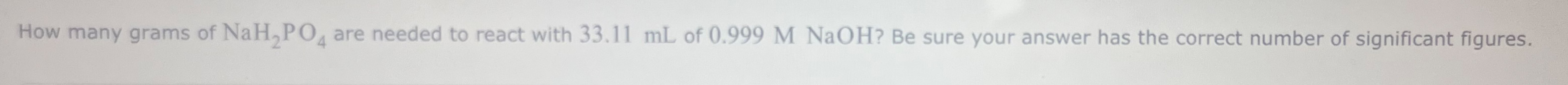 Solved How many grams of NaH2PO4 ﻿are needed to react with | Chegg.com