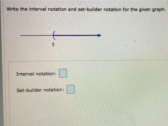 Solved Write the interval notation and set-builder notation | Chegg.com