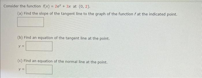 Solved onsider the function f(x)=2ex+3x at (0,2). (a) Find | Chegg.com