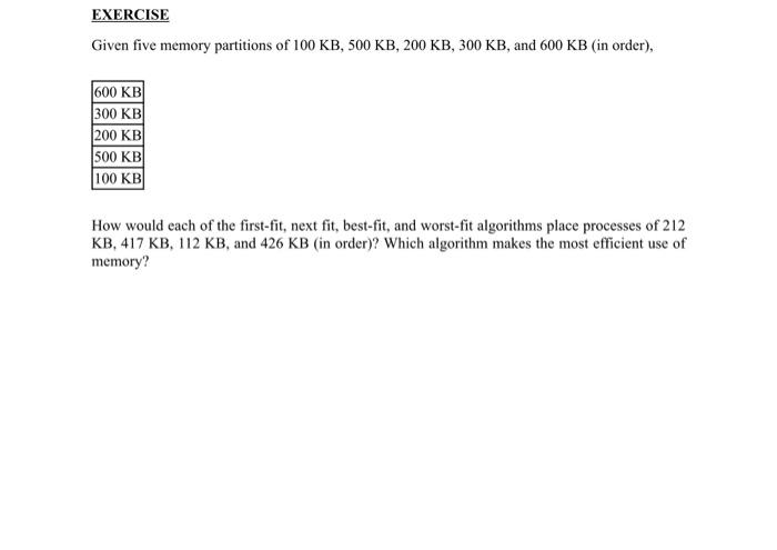Solved EXERCISE Given five memory partitions of 100 KB, 500 | Chegg.com