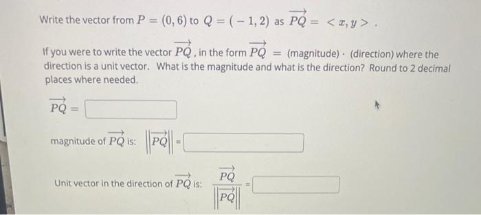 Solved Write the vector from P=(0,6) to Q=(−1,2) as | Chegg.com
