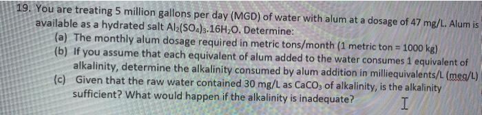 Solved 19. You are treating 5 million gallons per day (MGD) | Chegg.com
