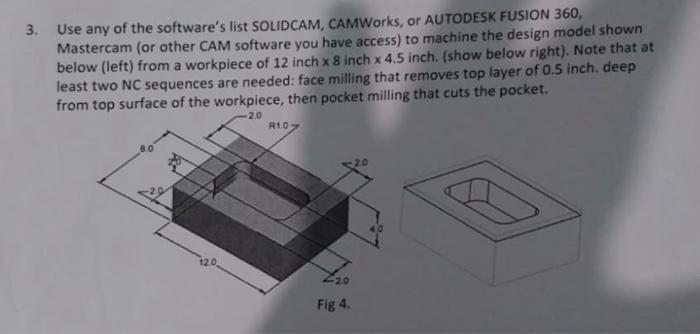 Solved Use any of the software's list SOLIDCAM, CAMWorks, or | Chegg.com