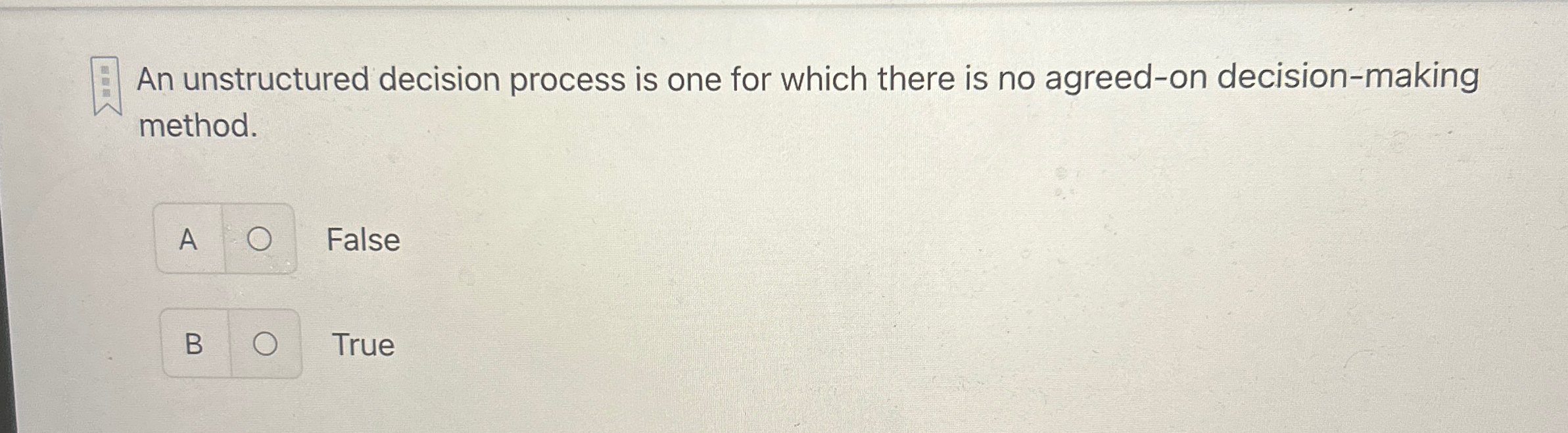 Solved An unstructured decision process is one for which | Chegg.com