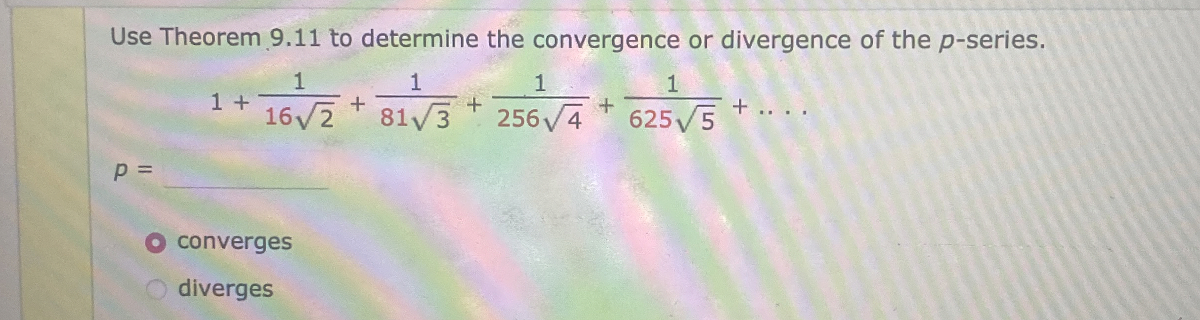 Solved Use Theorem 9.11 ﻿to determine the convergence or | Chegg.com