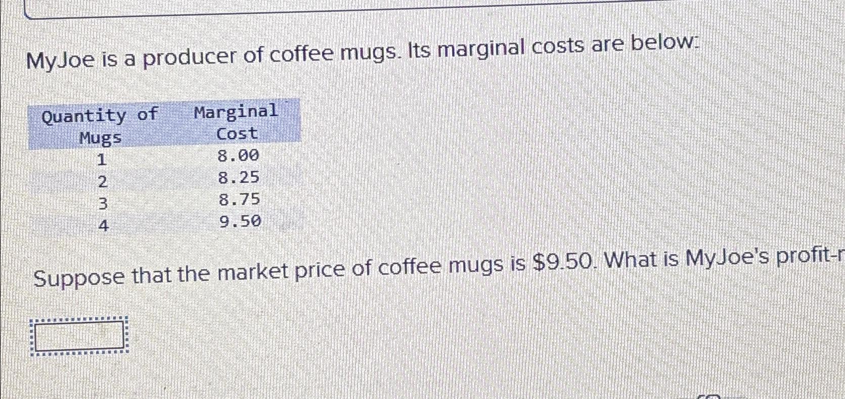 Solved MyJoe is a producer of coffee mugs. Its marginal | Chegg.com