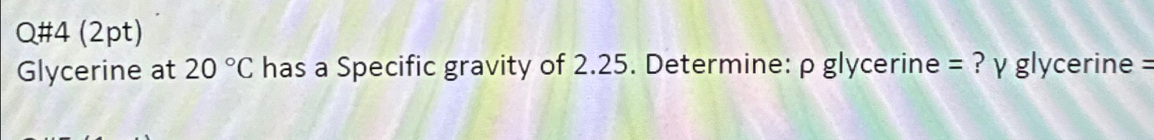 Solved Q#4 (2pt)Glycerine at 20°C ﻿has a Specific gravity of | Chegg.com
