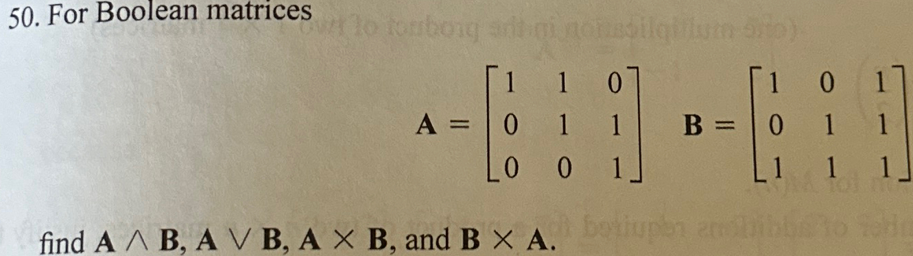 Solved For Boolean matricesA=[110011001],B=[101011111]find | Chegg.com
