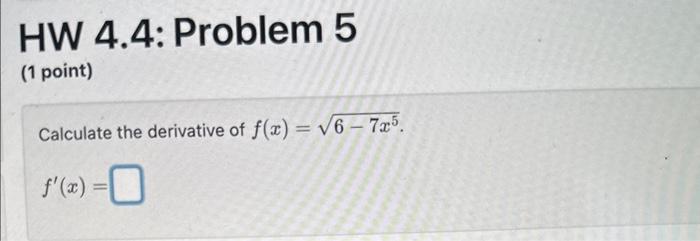 Solved Calculate the derivative of f(x)=6−7x5. f′(x)= | Chegg.com