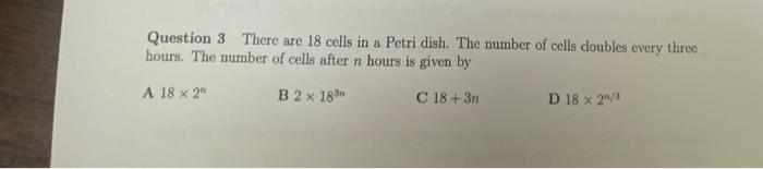 Solved Question 3 There are 18 cells in a Petri dish. The | Chegg.com