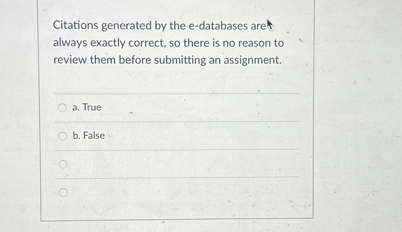 Solved Citations generated by the e-databases are always | Chegg.com