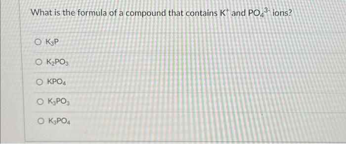 Solved What is the formula of a compound that contains Kt | Chegg.com