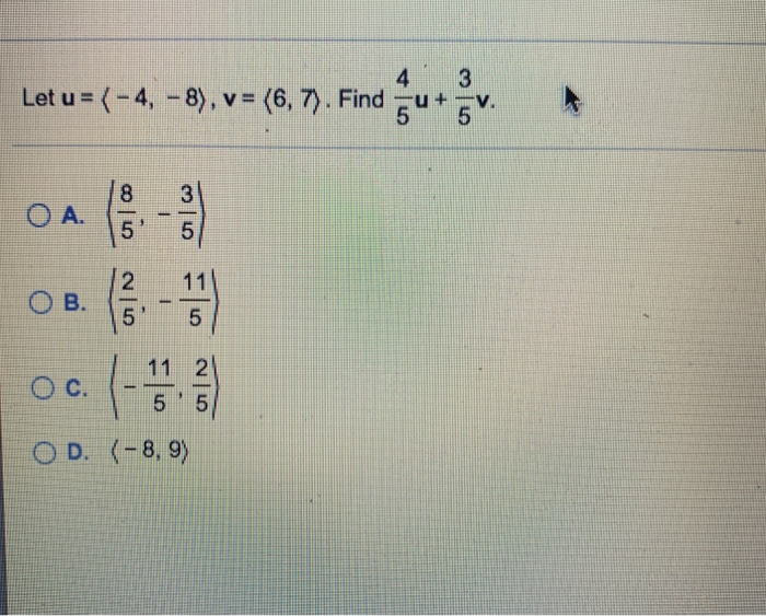 Solved 4 3 Let u = (-4, -8), v = (6, 7). Find u + 5 V. 8 OA. | Chegg.com