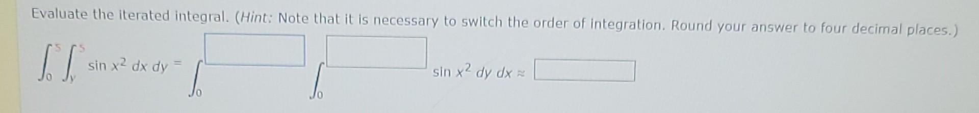 Solved Evaluate the iterated integral. (Hint: Note that it | Chegg.com