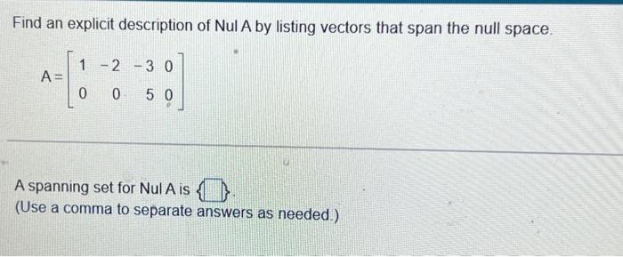 Solved Find an explicit description of Nul A by listing | Chegg.com