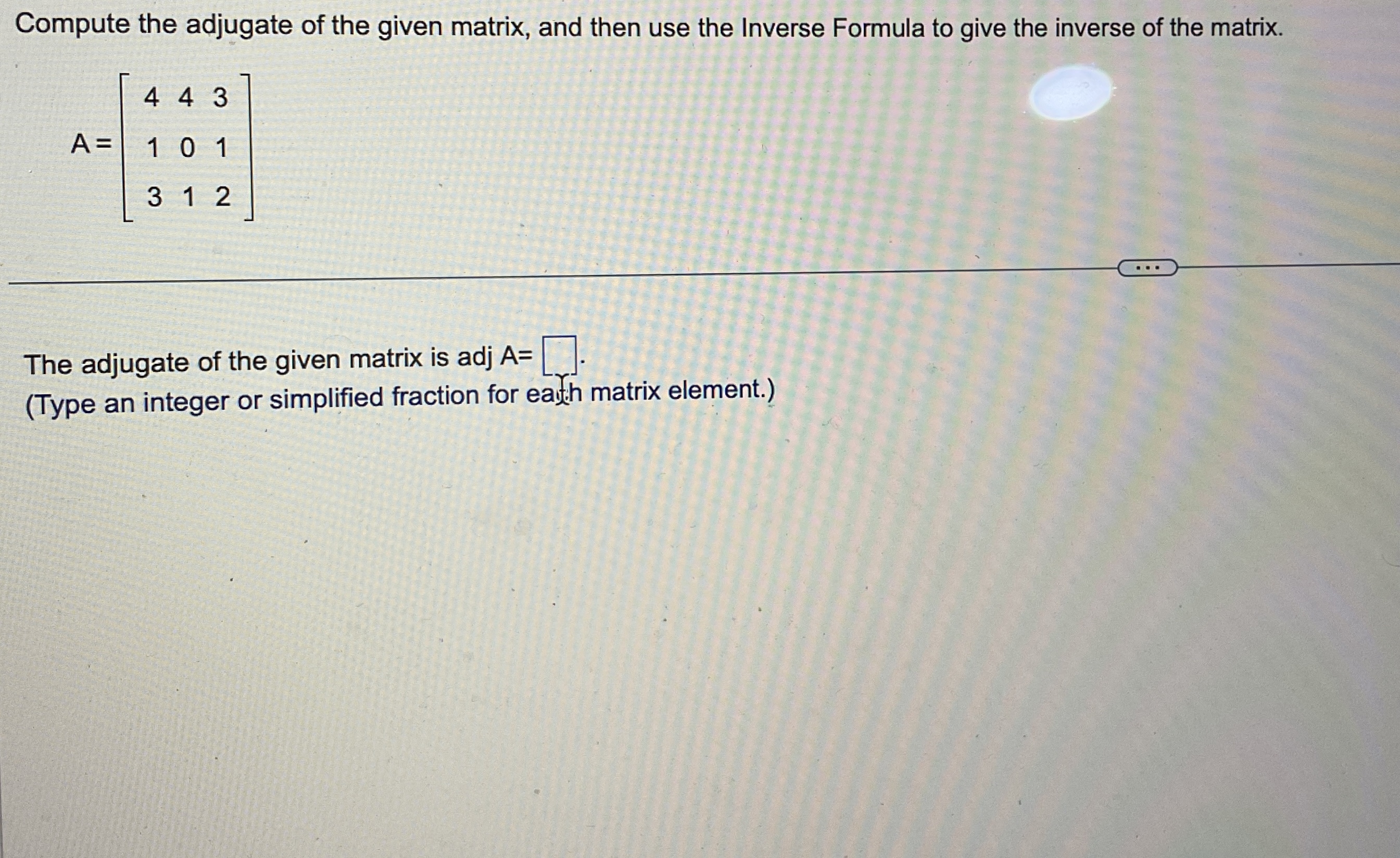Solved Compute the adjugate of the given matrix, and then | Chegg.com