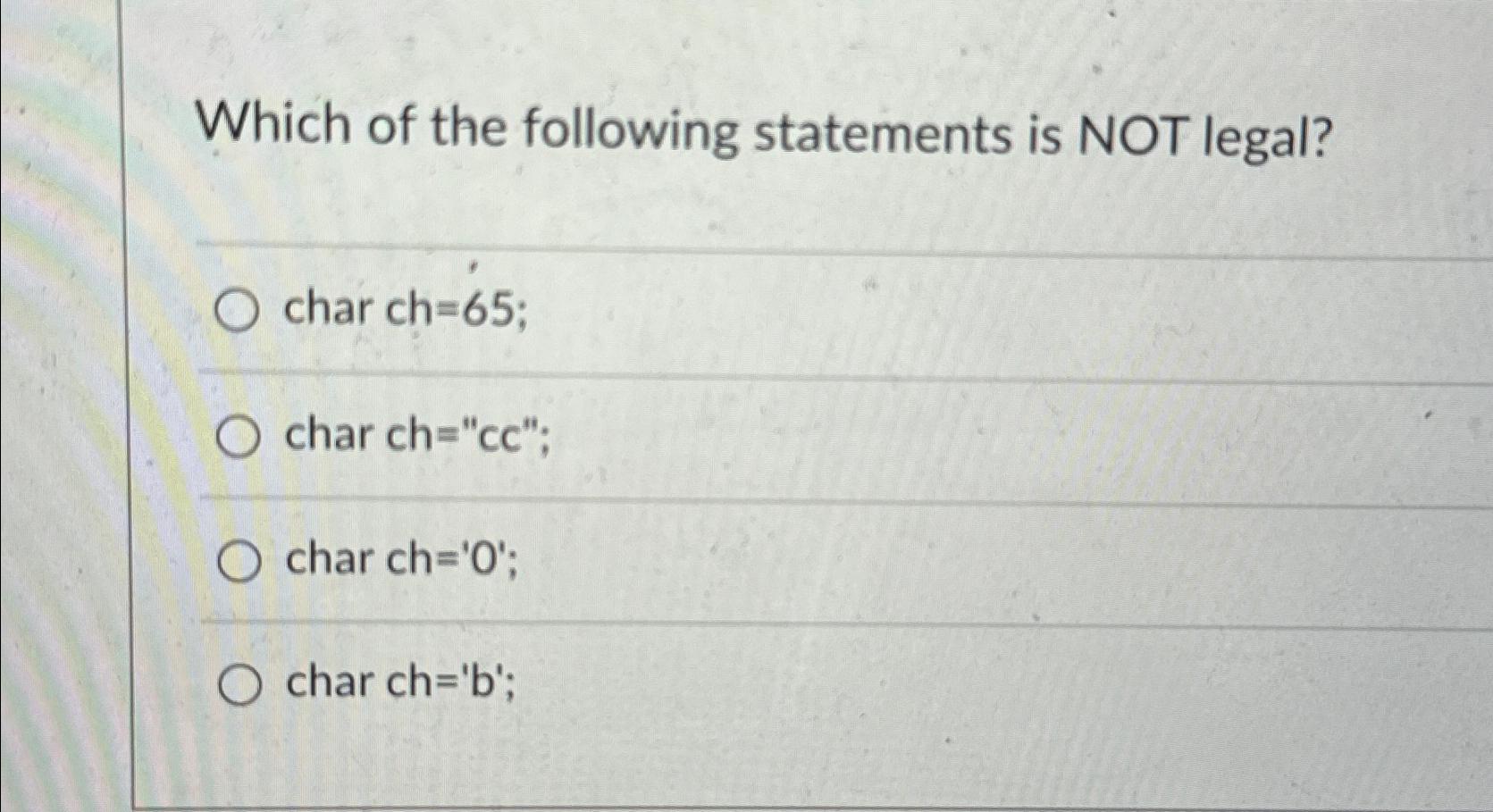 Solved Which of the following statements is NOT legal?char | Chegg.com