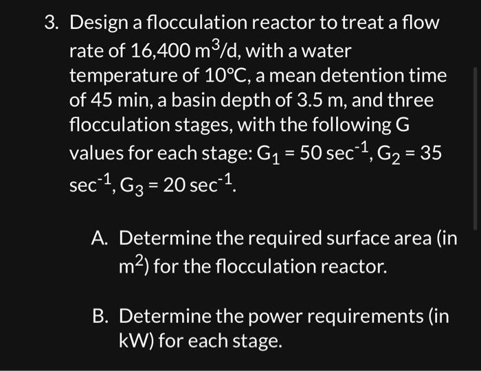 Solved 3. Design a flocculation reactor to treat a flow rate | Chegg.com