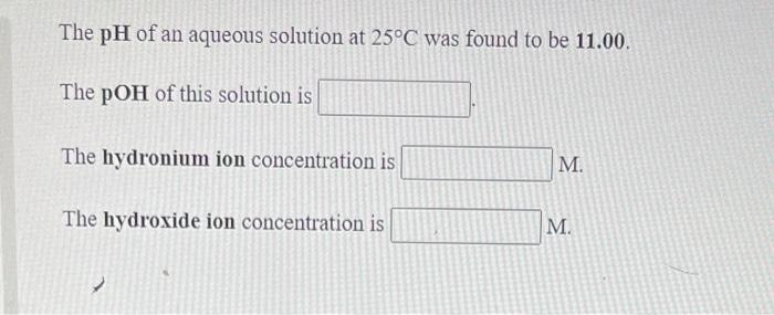 Solved The pH of an aqueous solution at 25°C was found to be | Chegg.com