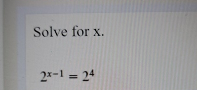 Solved Solve for x.2x-1=24 | Chegg.com