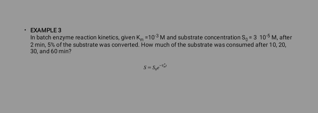 Solved EXAMPLE 3In batch enzyme reaction kinetics, given | Chegg.com