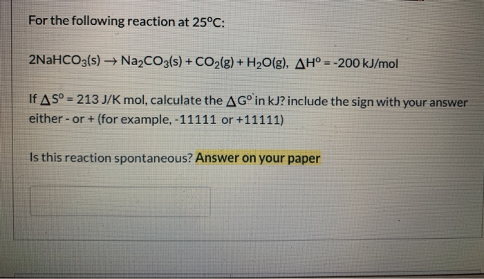 Solved For the following reaction at 25°C: 2NaHCO3(s) → | Chegg.com