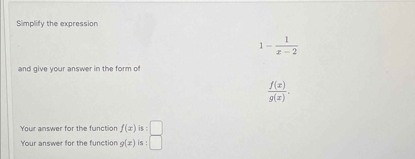 Solved Simplify the expression1-1x-2and give your answer in | Chegg.com