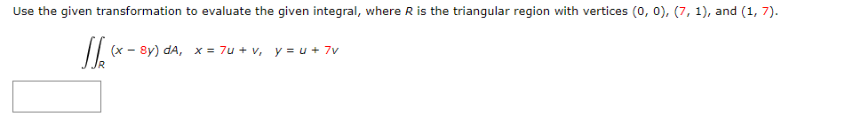 Solved Use the given transformation to evaluate the given | Chegg.com