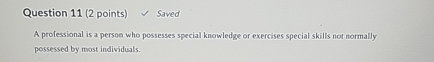 Solved Question 11 (2 ﻿points) ﻿SavedA professional is a | Chegg.com