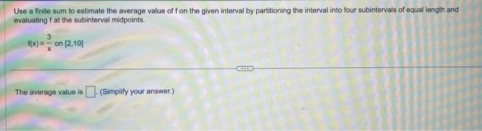 Solved Use A Finite Sum To Estimate The Average Value Of F