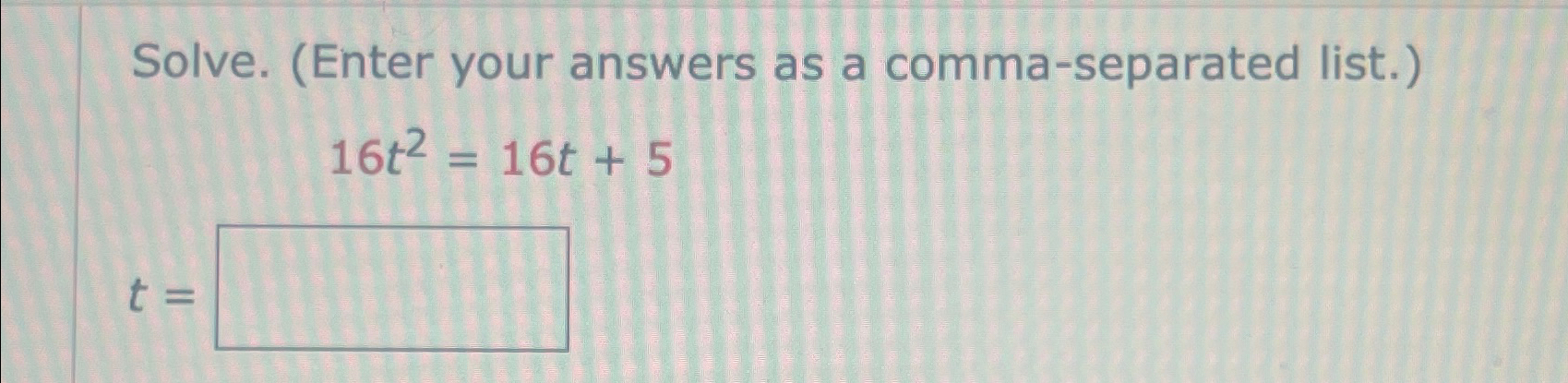 Solved Solve. (Enter your answers as a comma-separated | Chegg.com