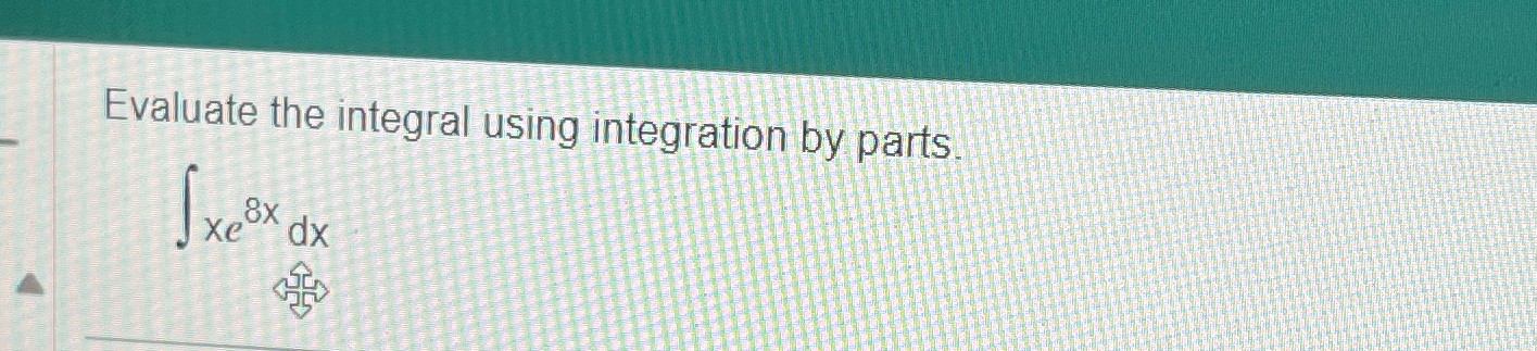 Solved Evaluate the integral using integration by | Chegg.com