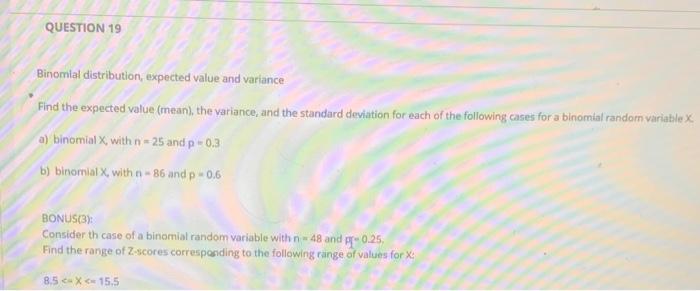 Solved QUESTION 19 Binomial distribution, expected value and | Chegg.com