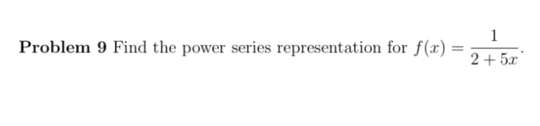 Solved Problem 9 ﻿Find the power series representation for | Chegg.com